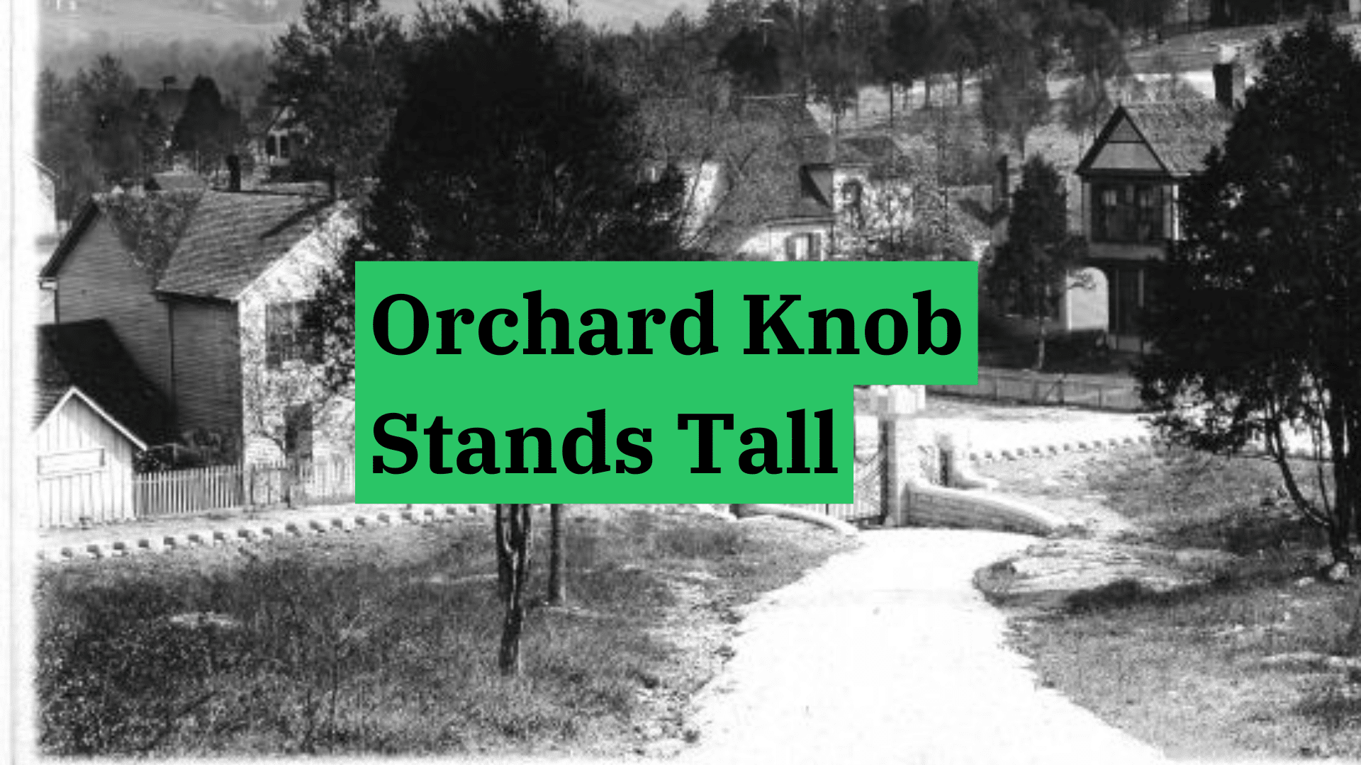 Orchard Knob Stands Tall – Chattamatters